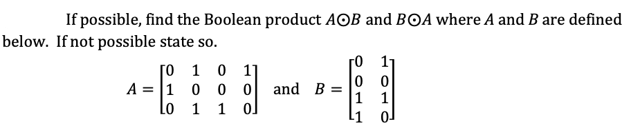 Solved If possible, find the Boolean product A⊙B and B⊙A | Chegg.com
