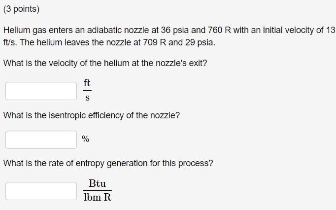 Solved Helium gas enters an adiabatic nozzle at 36psia and | Chegg.com