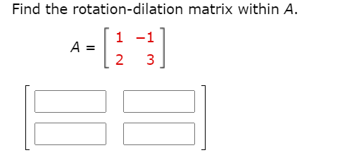 Solved Find the rotation-dilation matrix within A. A = 1 -1 | Chegg.com