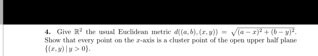 Solved 4. Give R2 the usual Euclidean metric d((a,b), (x, | Chegg.com