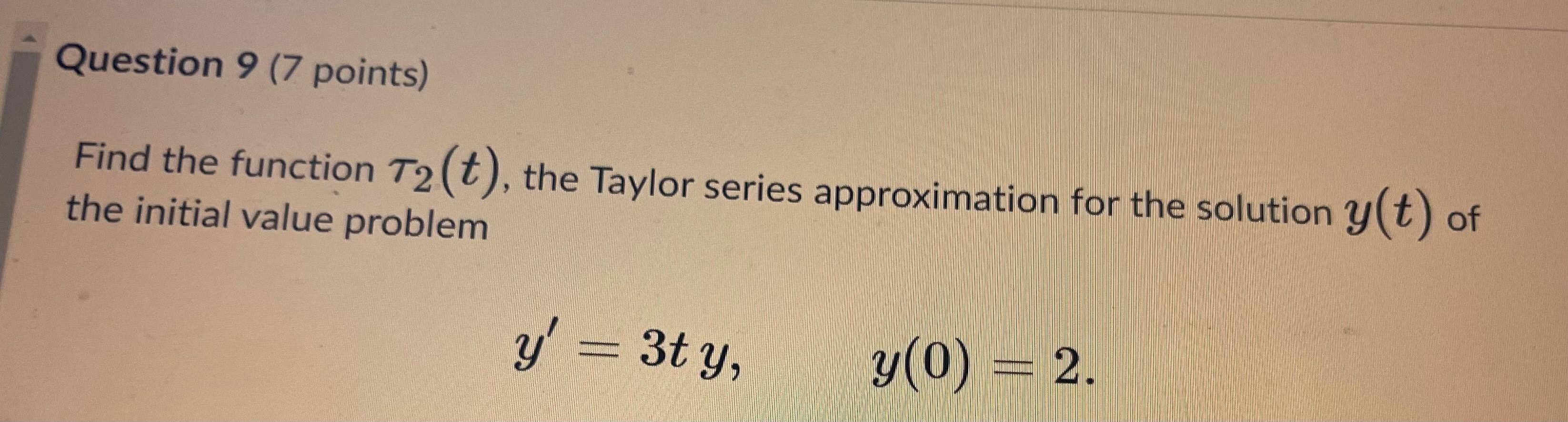 Solved Find the function τ2(t), the Taylor series | Chegg.com