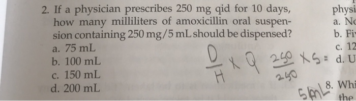 Solved 2. If a physician prescribes 250 mg qid for 10 days, | Chegg.com