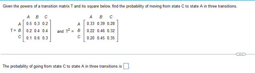 Solved Given the powers of a transition matrix T ﻿and its | Chegg.com