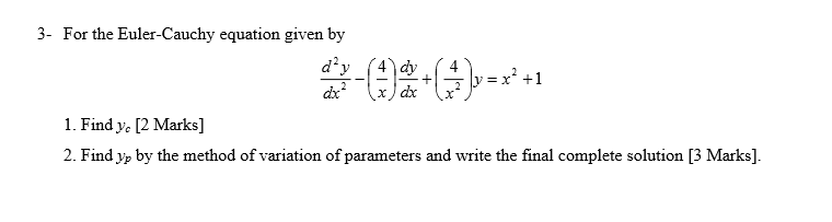 Solved 3- For the Euler-Cauchy equation given by day dy 4 | Chegg.com