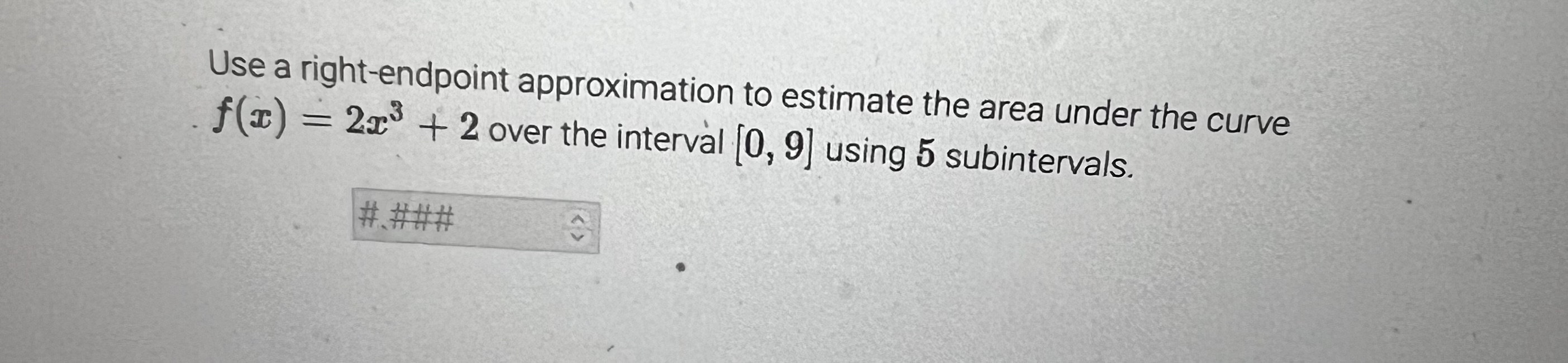 Solved Use a right-endpoint approximation to estimate the | Chegg.com