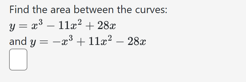 Solved Find the area between the curves: y=x3−11x2+28x and | Chegg.com