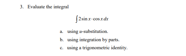 Solved 3. Evaluate the integral 2 sinx-cos xdx a. using | Chegg.com