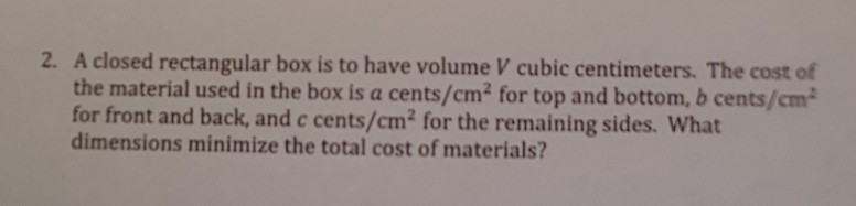 Solved 2. A closed rectangular box is to have volume V cubic | Chegg.com