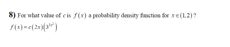Solved 8) For what value of cis f (x) a probability density | Chegg.com