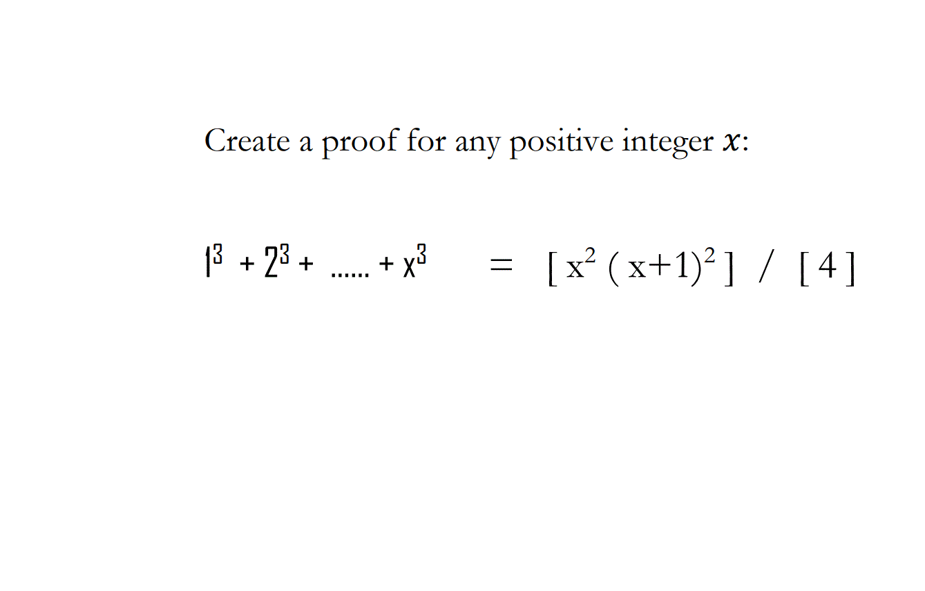 Solved Create a proof for any positive integer x: 13 + 23 + | Chegg.com