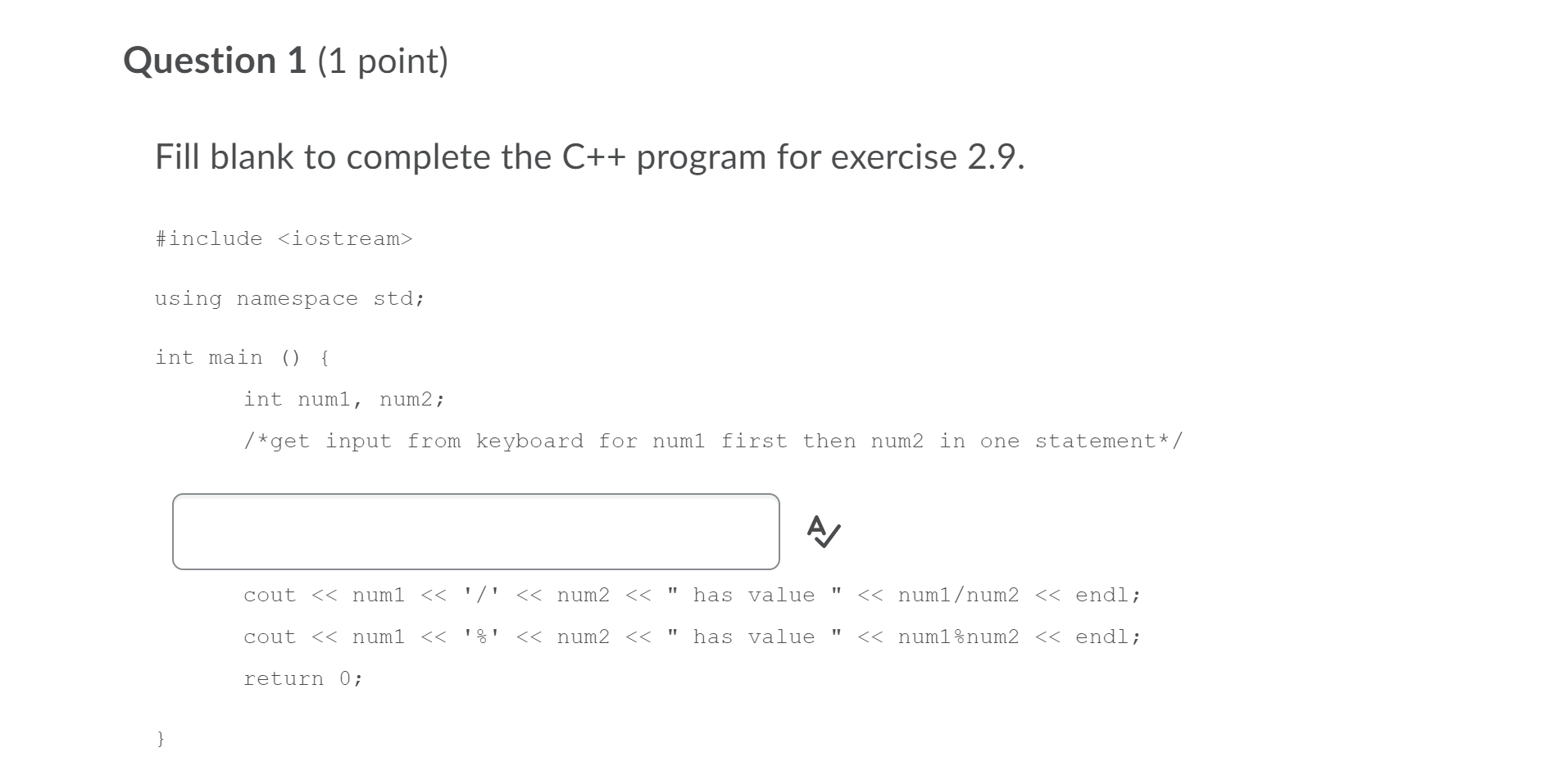Solved Question 1 (1 point) Fill blank to complete the C++ | Chegg.com