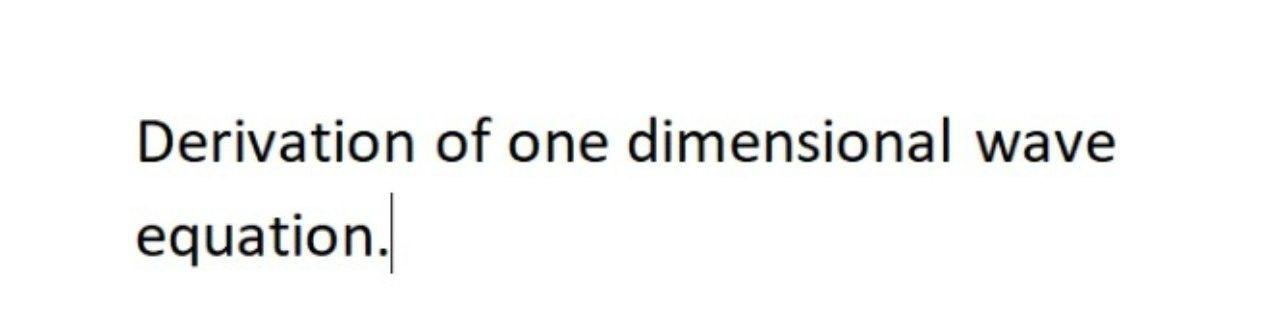 Solved Derivation of one dimensional wave equation. | Chegg.com