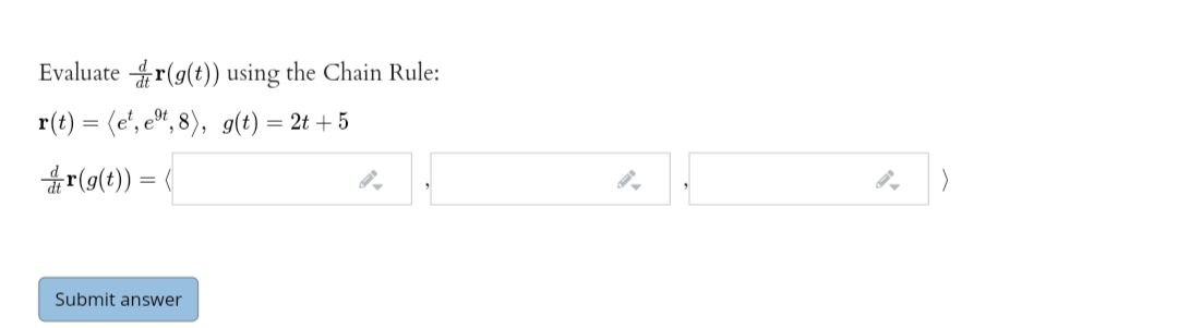 Solved Evaluate pr(g(t)) using the Chain Rule: r(t) = (e', | Chegg.com