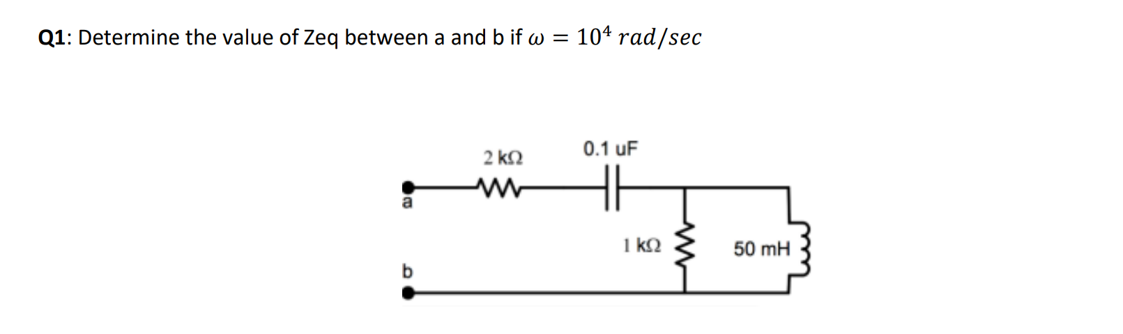 Solved Q1: Determine the value of Zeq between a and b if w = | Chegg.com