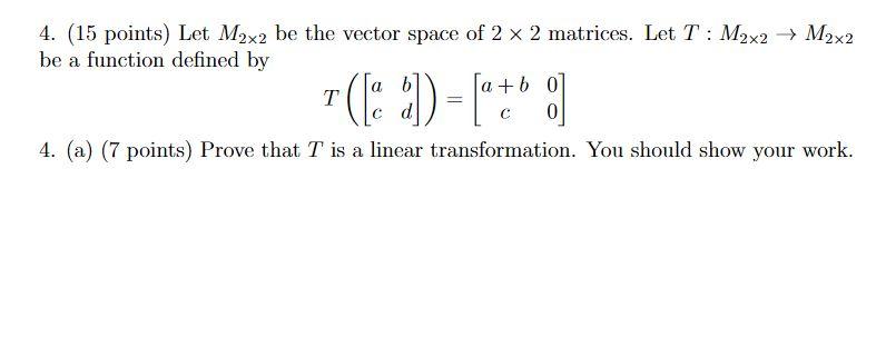 Solved 4. (15 points) Let M2x2 be the vector space of 2 x 2 | Chegg.com