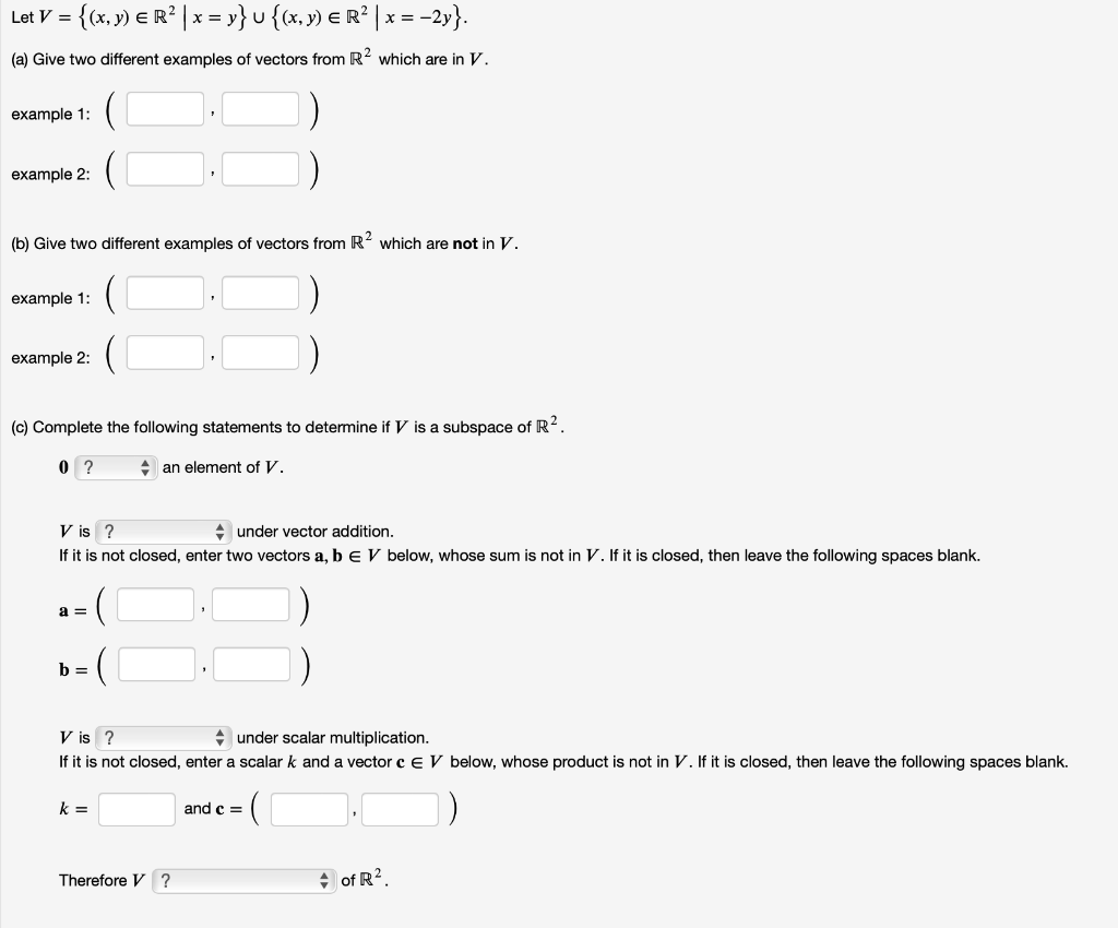Solved Let V={(x,y)∈R2∣x=y}∪{(x,y)∈R2∣x=−2y} (a) Give two | Chegg.com
