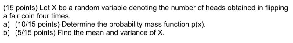 Solved (15 points) Let X be a random variable denoting the | Chegg.com