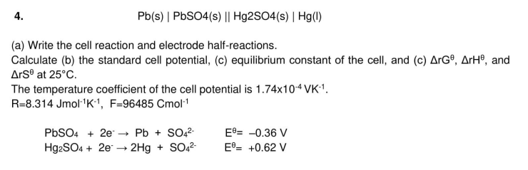 Solved 4. Pb(s)∣PbSO4(s)∣∣Hg2SO4 (s) ∣Hg(l) (a) Write the | Chegg.com