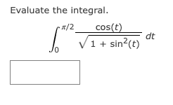 Solved Evaluate the integral. ∫0π/21+sin2(t)cos(t)dt | Chegg.com