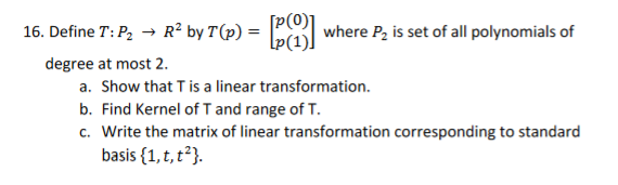 Solved 16. Define T:P2→R2 by T(p)=[p(0)p(1)] where P2 is set | Chegg.com