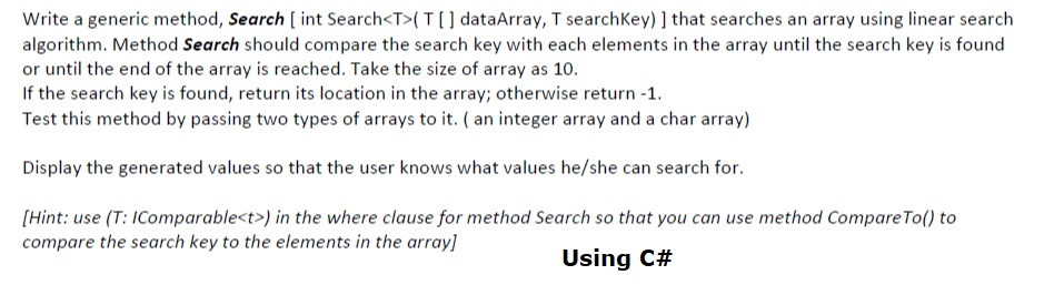 Solved Write a generic method, Search ( int Search(T[ ] | Chegg.com