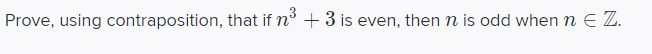 Solved Prove, using contraposition, that if n° + 3 is even, | Chegg.com