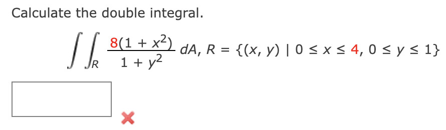 Solved Calculate the double integral. 8(1 + x2) 1 + y2 dA, R | Chegg.com