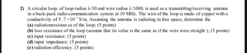 Solved 2) A circular loop, of loop radius λ30 and wire | Chegg.com