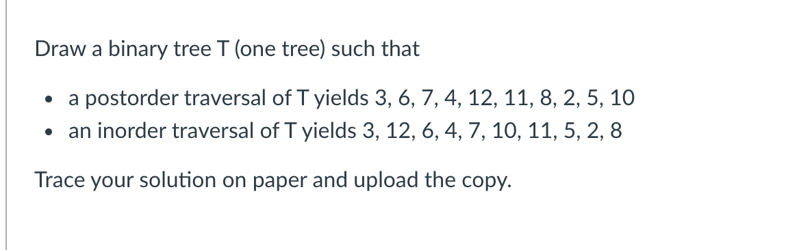 Solved Draw a binary tree T (one tree) such that a postorder | Chegg.com