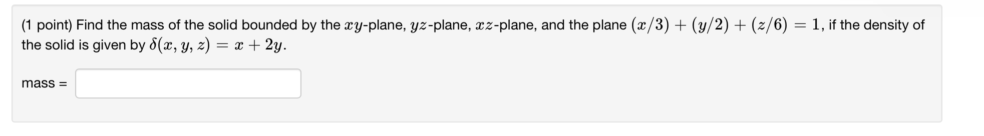 Solved ( 1 point) Find the mass of the solid bounded by the | Chegg.com