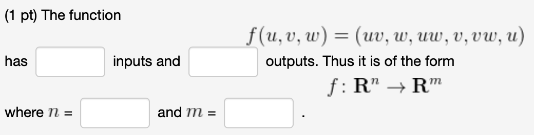 Solved (1 pt) The function has inputs and f(u, v, w) = (uv, | Chegg.com