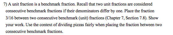 Solved 7) A unit fraction is a benchmark fraction. Recall | Chegg.com