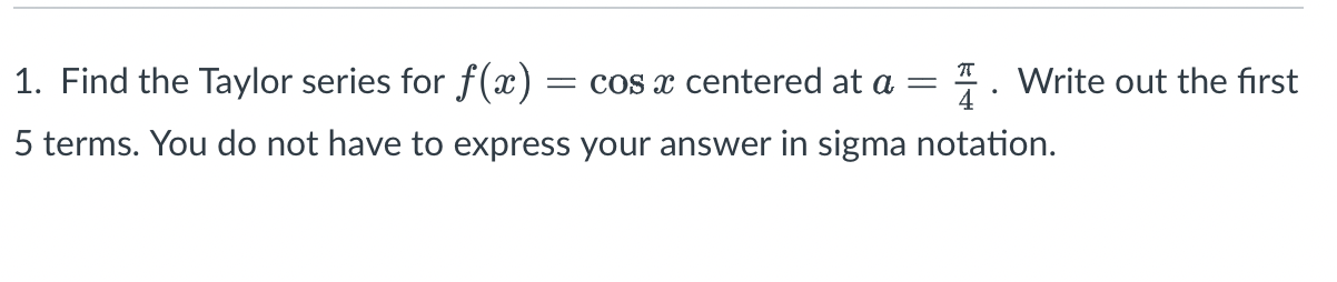 Solved 1. Find the Taylor series for \\( f(x)=\\cos x \\) | Chegg.com