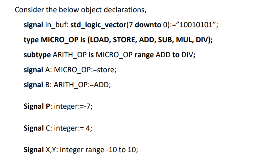 Solved Consider the below object declarations, signal | Chegg.com