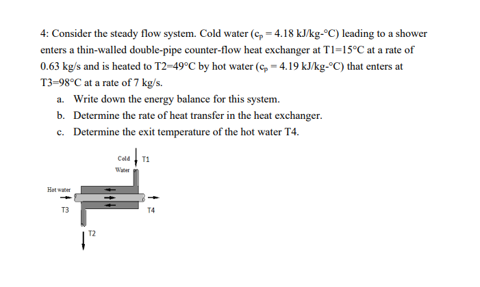 Solved 4: Consider the steady flow system. Cold water (cp = | Chegg.com