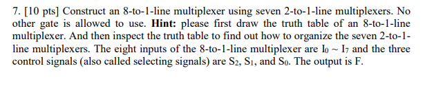 Solved 7. [10 pts] Construct an 8-to-1-line multiplexer | Chegg.com
