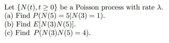 Solved Let {N(t),t≥0} be a Poisson process with rate λ. (a) | Chegg.com