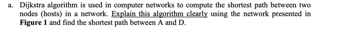 Solved a. Dijkstra algorithm is used in computer networks to | Chegg.com