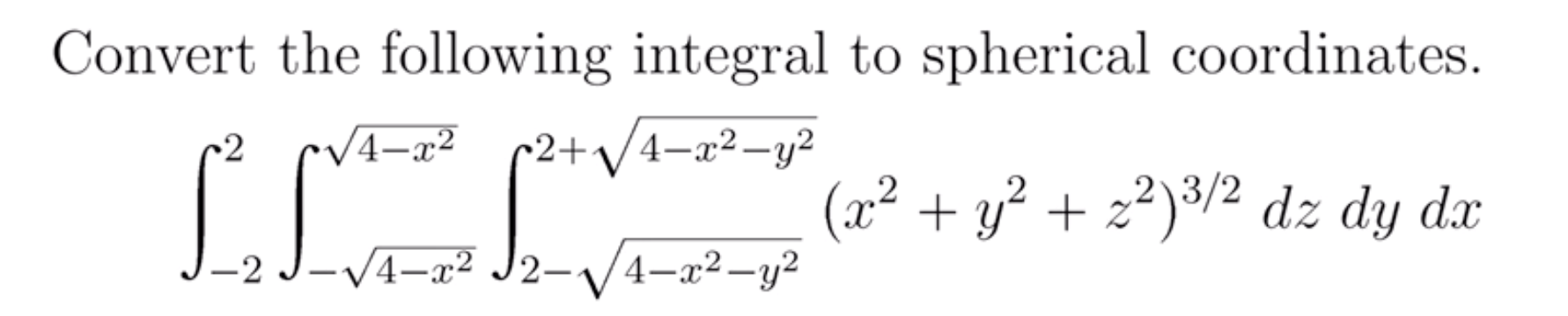Solved Convert the following integral to spherical | Chegg.com