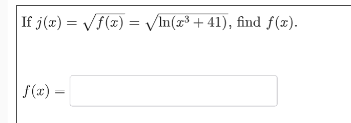 Solved If j(x)=f(x)=ln(x3+41) f(x)= | Chegg.com