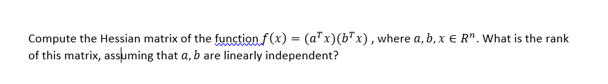 Solved Compute the Hessian matrix of the function f(x) = | Chegg.com