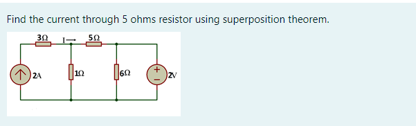 Solved Find the current through 5 ohms resistor using | Chegg.com