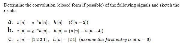 Solved Determine the convolution (closed form if possible) | Chegg.com