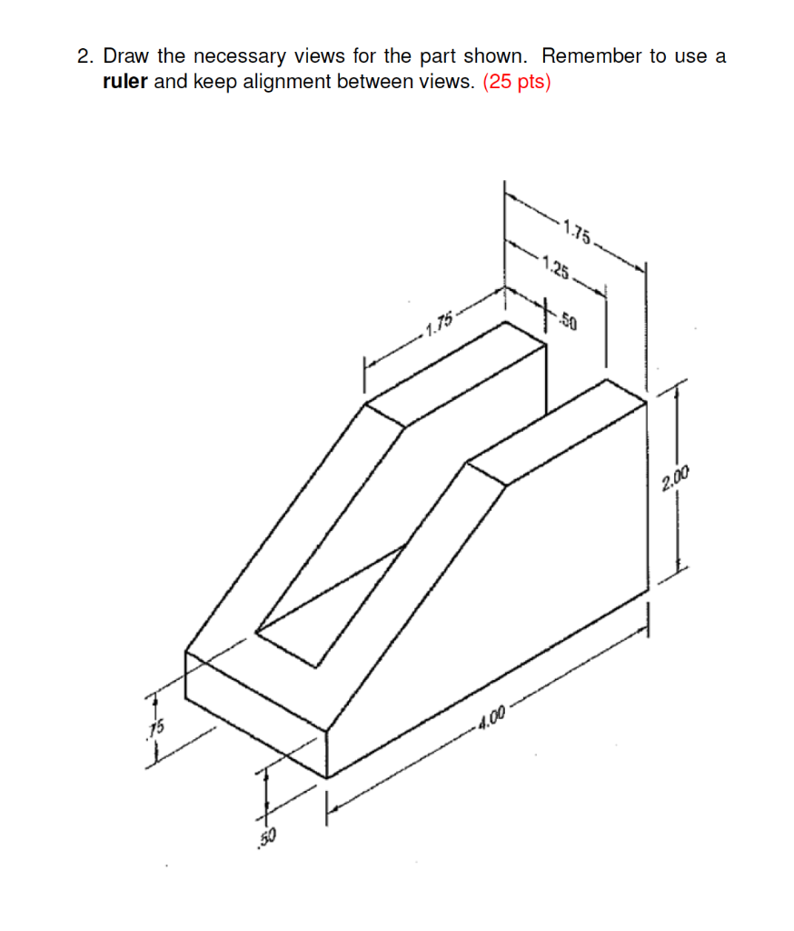 Solved Draw the necessary views for the part shown. Remember | Chegg.com