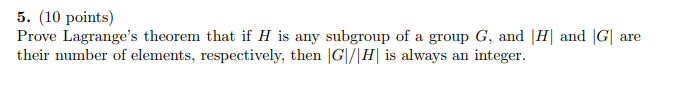 Solved 5. (10 points) Prove Lagrange's theorem that if H is | Chegg.com