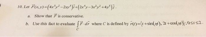 Solved Let F(x, y) = (4x^3y^2 - 2xy^3)i + (2x^4y - 3x^2 y^2 | Chegg.com
