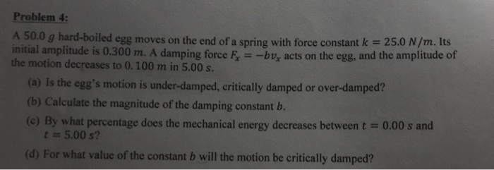 Solved Problem 4 25.0 N/m. Its A 50.0 g hard-boiled egg | Chegg.com