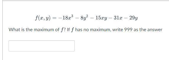 Solved f(x,y)=−18x3−8y2−15xy−31x−29y What is the maximum of | Chegg.com