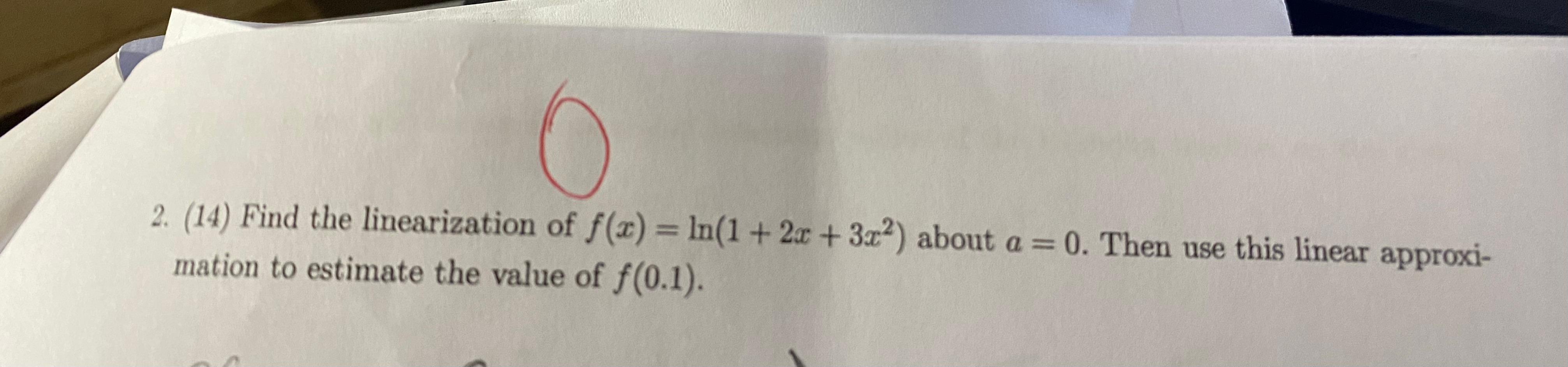 Solved 2. (14) Find the linearization of f(x) = ln(1 + 2x + | Chegg.com