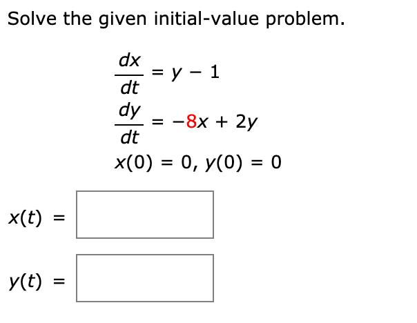 Solved Solve the given initial-value problem. dx = y - 1 dt | Chegg.com